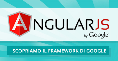 AngularJS – scopriamo il framework di Google | Your Inspiration Web