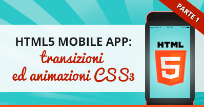 HTML5 Mobile app: transizioni ed animazioni CSS3: parte1 | Your Inspiration Web