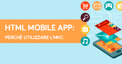 HTML Mobile App: perchè utilizzare l'MVC | Your Inspiration Web