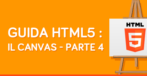 Guida HTML5: il Canvas – Parte 4 | Your Inspiration Web