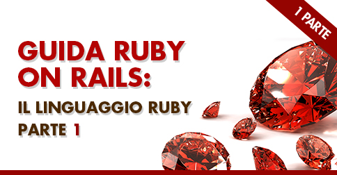 Guida Ruby on Rails: il linguaggio Ruby – Parte 1 | Your Inspiration Web
