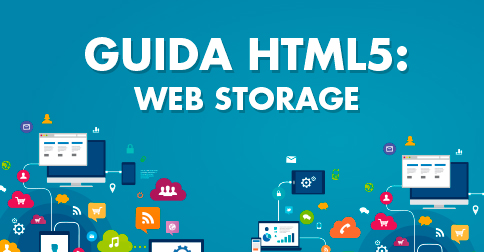 Guida HTML5: Web storage | Your Inspiration Web