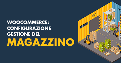 WooCommerce: configurazione gestione del magazzino | Your Inspiration Web